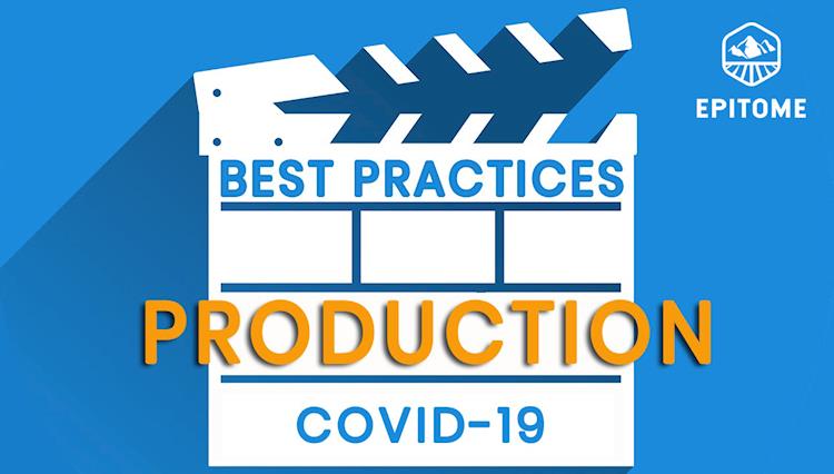 PANDEMIC BEST PRACTICES: Production
