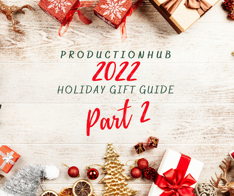 The ProductionHUB Holiday Gift Guide: Part 2